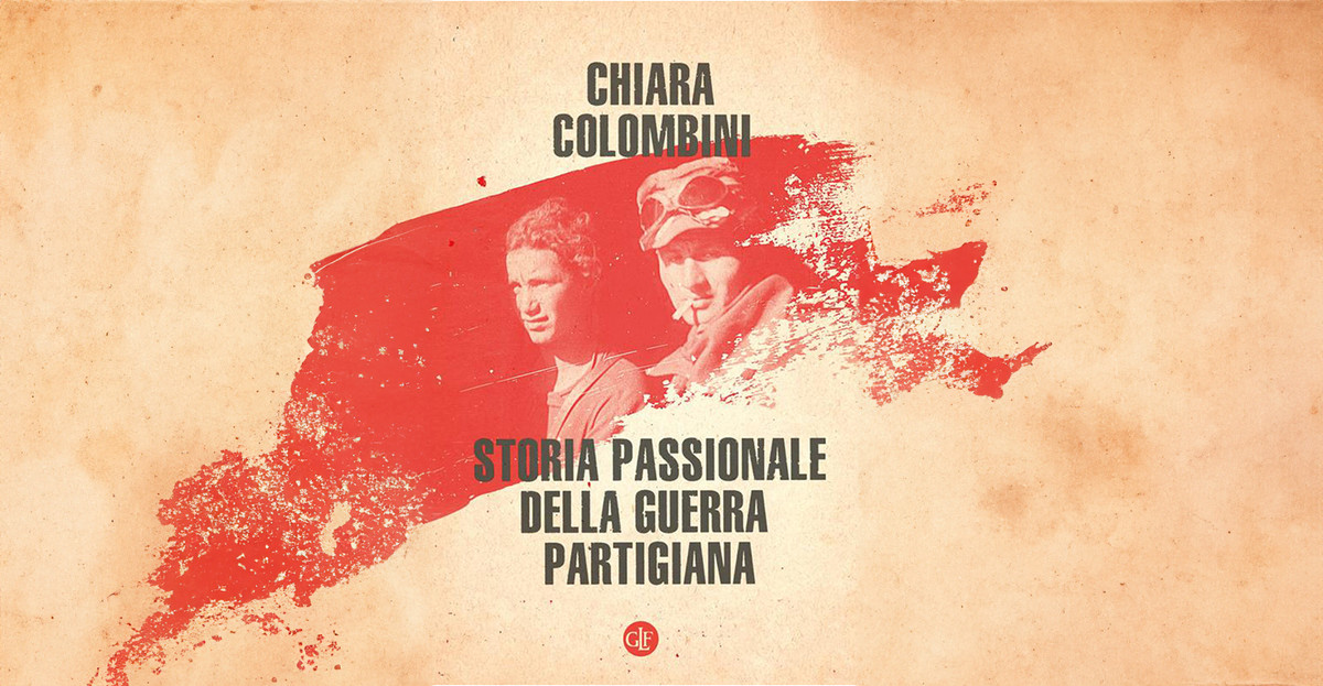 "Storia passionale della guerra partigiana" di Chiara Colombini ...